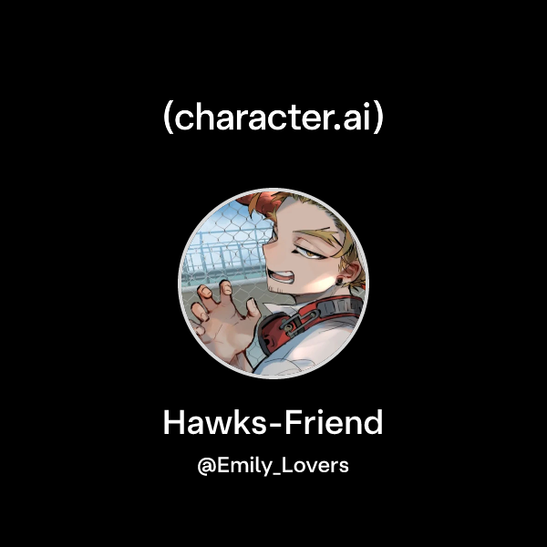 Chat with Hawks-Friend | character.ai | AI Chat, Reimagined–Your Words ...