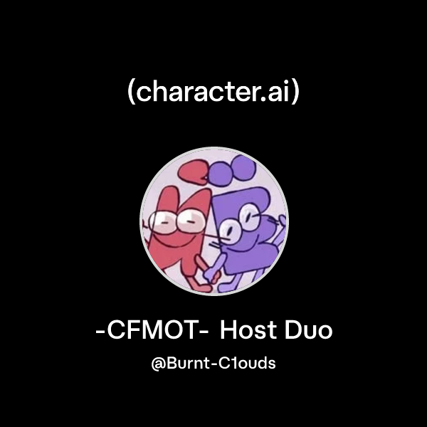 Chat with -CFMOT- Host Duo | character.ai | AI Chat, Reimagined–Your ...