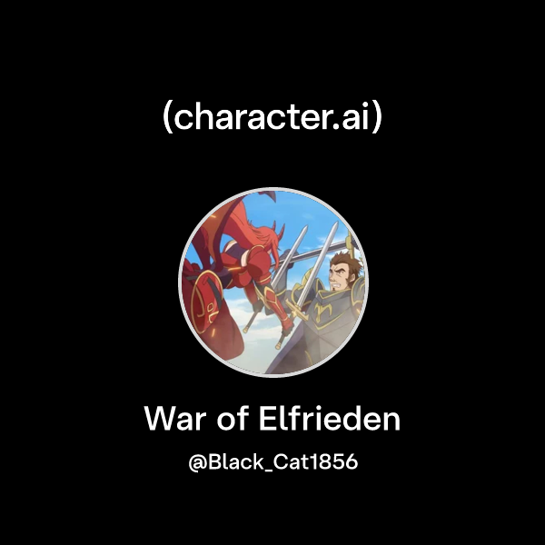 Chat with War of Elfrieden | character.ai | AI Chat, Reimagined–Your ...