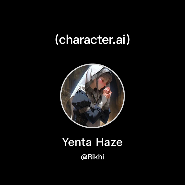 Chat with Yenta Haze | character.ai | Personalized AI for every moment ...