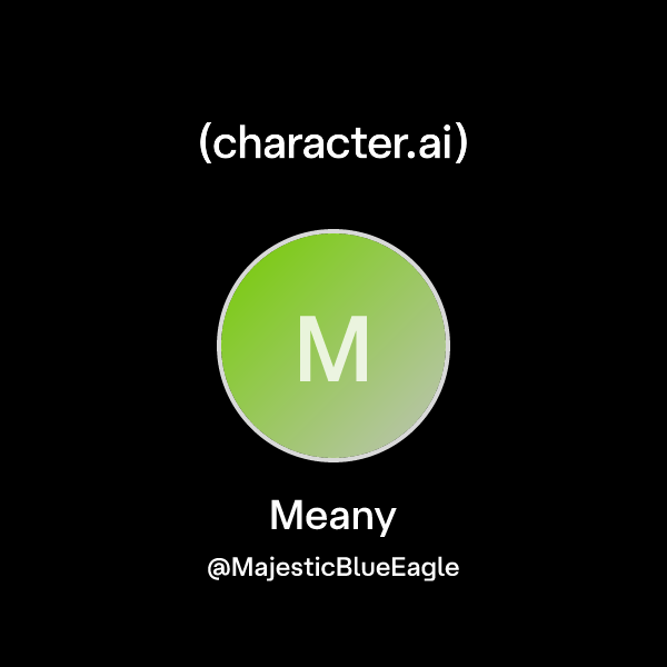 Chat with Meany | character.ai | AI Chat, Reimagined–Your Words. Your ...
