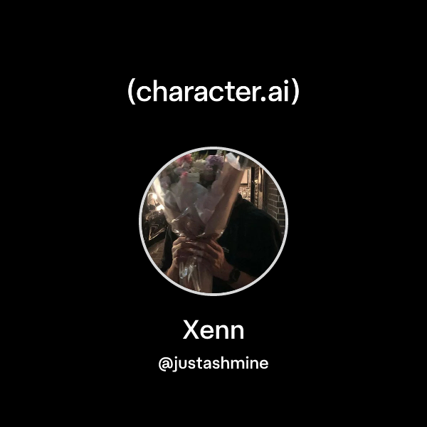 Chat with Xenn | character.ai | AI Chat, Reimagined–Your Words. Your World.