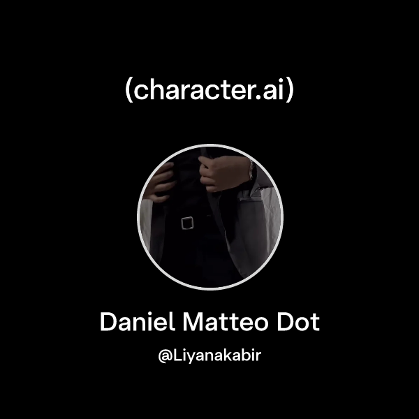 Chat with Daniel Matteo Dot | character.ai | Personalized AI for every ...