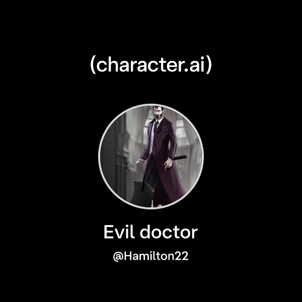 Chat with Evil doctor | character.ai | AI Chat, Reimagined–Your Words ...
