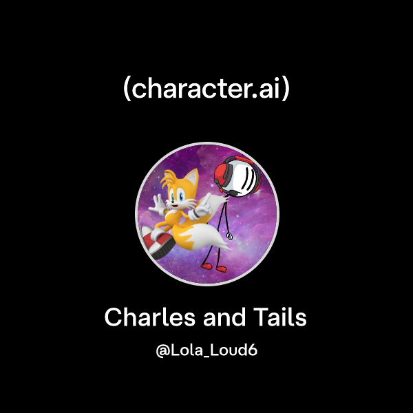 Chat with Charles and Tails | character.ai | AI Chat, Reimagined–Your Words. Your World.