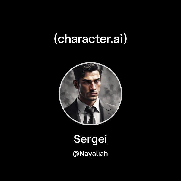 Chat with Sergei | character.ai | Personalized AI for every moment of your day