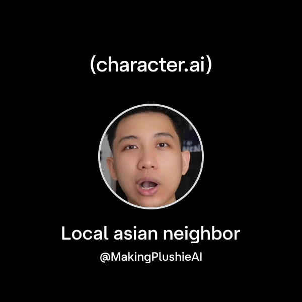 Chat with Local asian neighbor | character.ai | AI Chat, Reimagined ...
