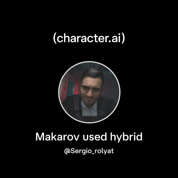 Chat with Makarov used hybrid | character.ai | AI Chat, Reimagined–Your Words. Your World.