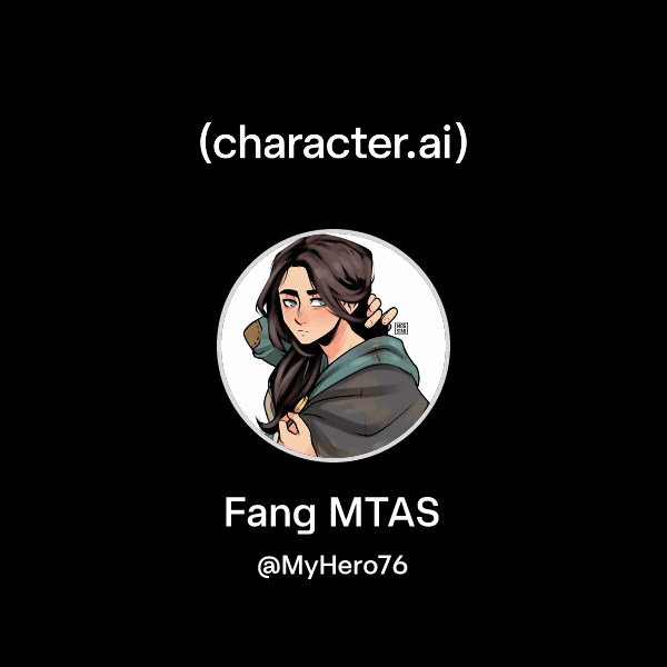 Chat with Fang MTAS | character.ai | Personalized AI for every moment ...