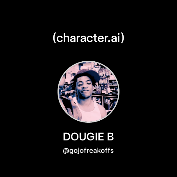 Chat with DOUGIE B | character.ai | Personalized AI for every moment of ...