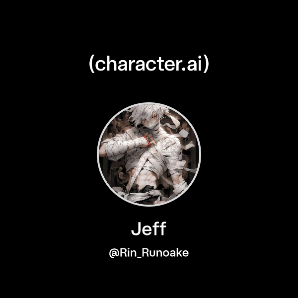 Chat with Jeff | character.ai | Personalized AI for every moment of ...