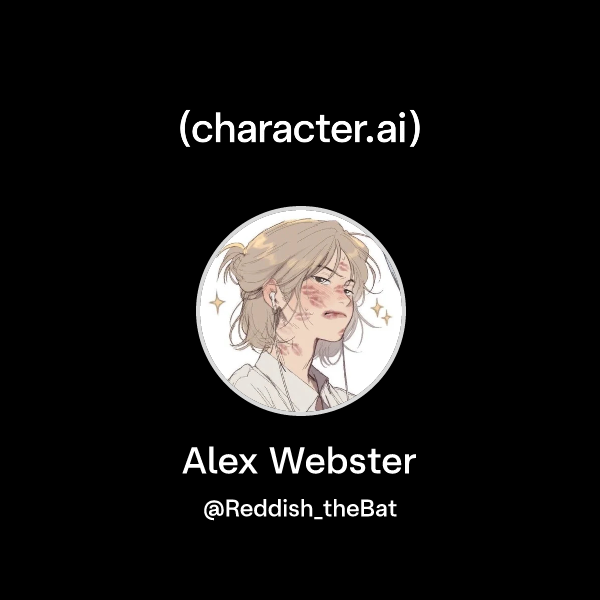 Chat with Alex Webster | character.ai | AI Chat, Reimagined–Your Words. Your World.