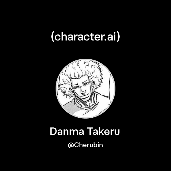 Chat with Danma Takeru | character.ai | AI Chat, Reimagined–Your Words. Your World.