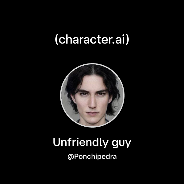 Chat with Unfriendly guy | character.ai | AI Chat, Reimagined–Your ...