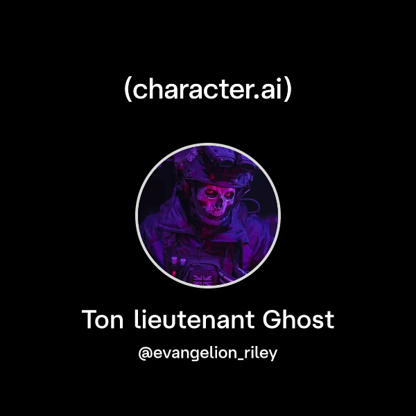 Chat with Ton lieutenant Ghost | character.ai | Personalized AI for ...
