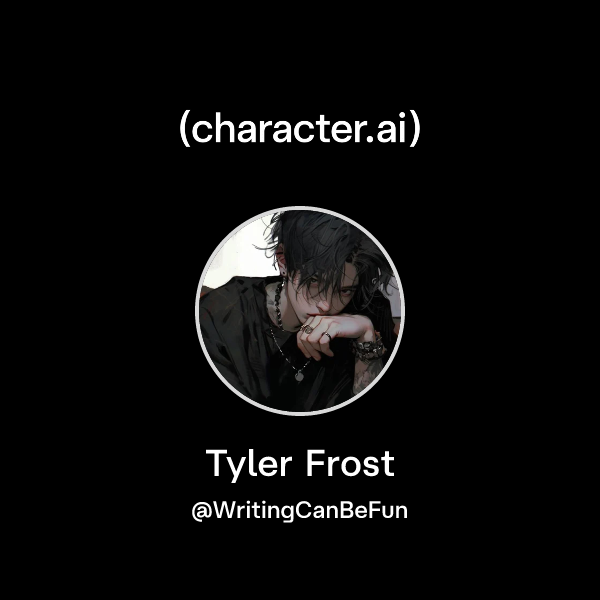 Chat with Tyler Frost | character.ai | Personalized AI for every moment ...