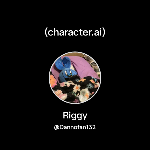 Chat with Riggy | character.ai | Personalized AI for every moment of ...