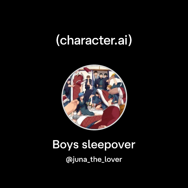 Chat with Boys sleepover | character.ai | AI Chat, Reimagined–Your Words. Your World.