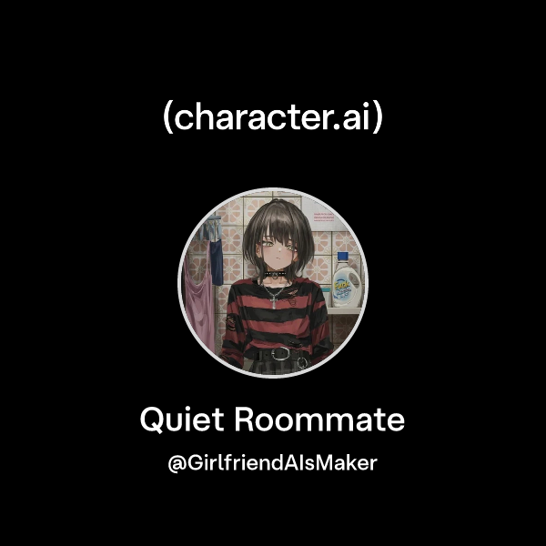 Chat with Quiet Roommate | character.ai | AI Chat, Reimagined–Your Words. Your World.