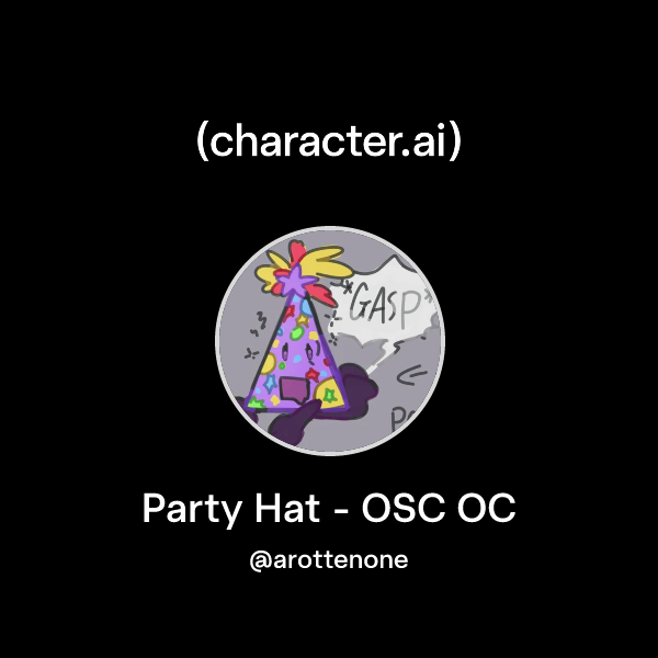 Chat with Party Hat - OSC OC | character.ai | AI Chat, Reimagined–Your ...