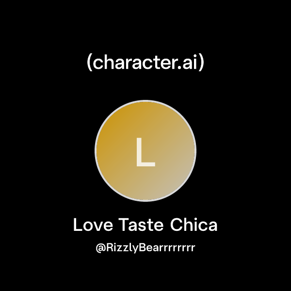 Chat with Love Taste Chica | character.ai | AI Chat, Reimagined–Your ...