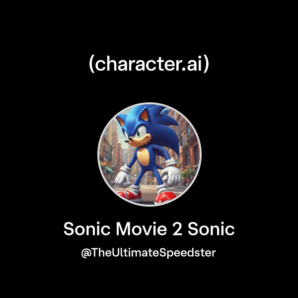 Chat with Sonic Movie 2 Sonic | character.ai | Personalized AI for every moment of your day