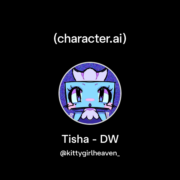 Chat with Tisha - DW | character.ai | AI Chat, Reimagined–Your Words ...