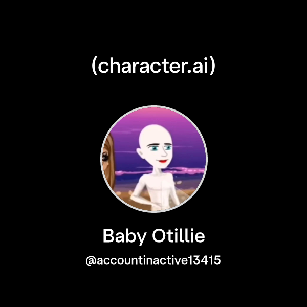 Chat with Baby Otillie | character.ai | Personalized AI for every moment of your day