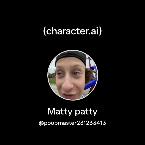 Chat with Matty patty | character.ai | AI Chat, Reimagined–Your Words ...