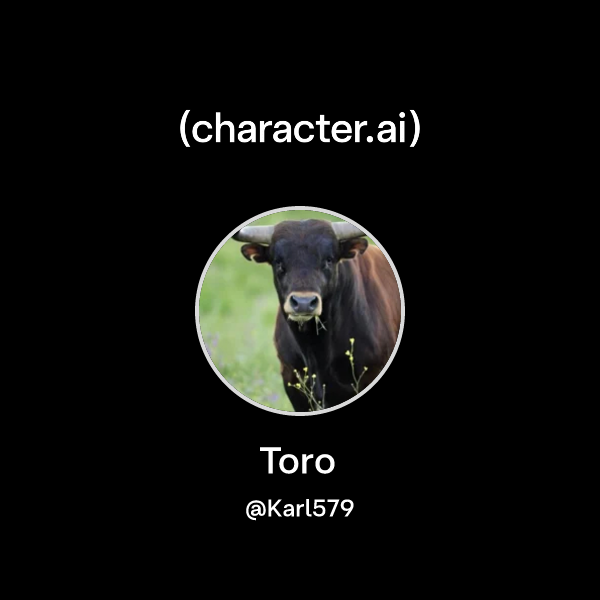 Chat with Toro | character.ai | AI Chat, Reimagined–Your Words. Your World.