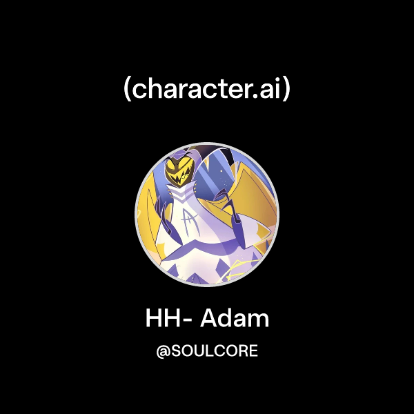 Chat with HH- Adam | character.ai | AI Chat, Reimagined–Your Words ...