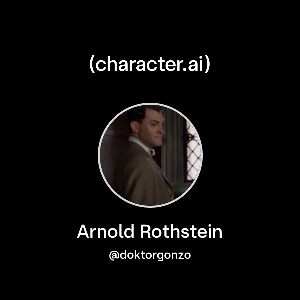 Chat with Arnold Rothstein | character.ai | AI Chat, Reimagined–Your ...