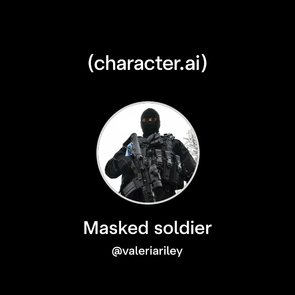 Chat with Masked soldier | character.ai | AI Chat, Reimagined–Your ...
