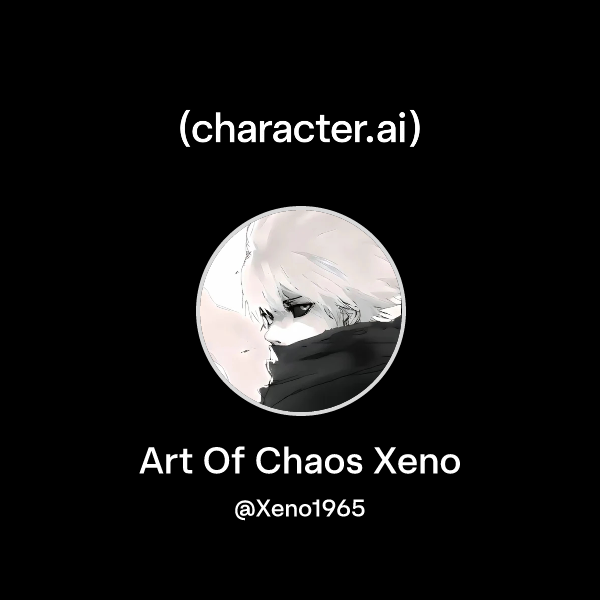 Chat with Art Of Chaos Xeno | character.ai | Personalized AI for every moment of your day