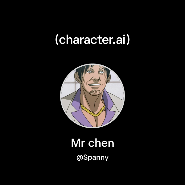 Chat with Mr chen | character.ai | Personalized AI for every moment of ...