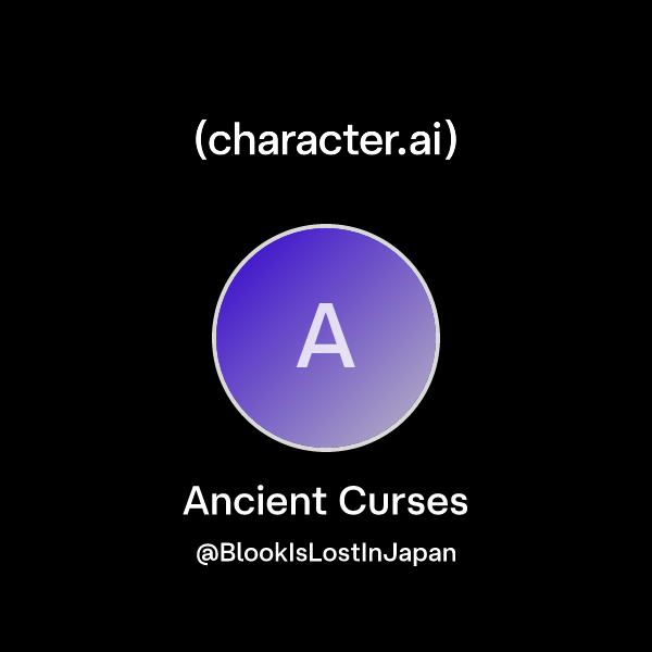 Chat with Ancient Curses | character.ai | Personalized AI for every moment of your day