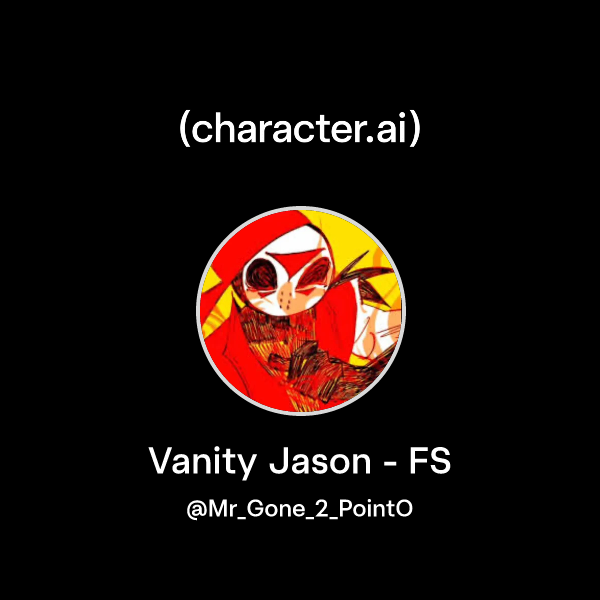 Chat with Vanity Jason - FS | character.ai | AI Chat, Reimagined–Your ...