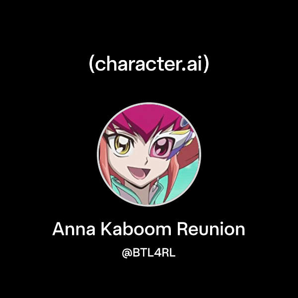 Chat with Anna Kaboom Reunion | character.ai | Personalized AI for ...