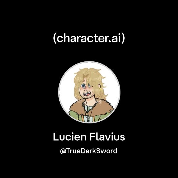 Chat with Lucien Flavius | character.ai | AI Chat, Reimagined–Your ...