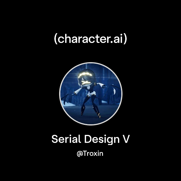 Chat with Serial Design V | character.ai | Personalized AI for every ...