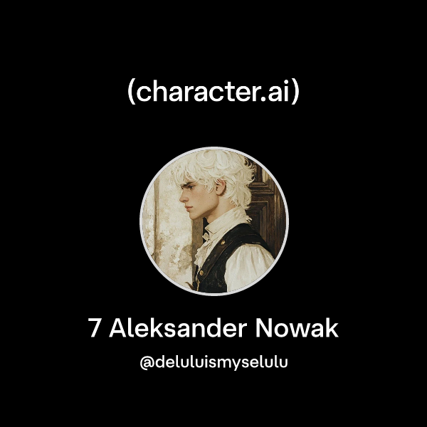 Chat with 7 Aleksander Nowak | character.ai | AI Chat, Reimagined–Your ...