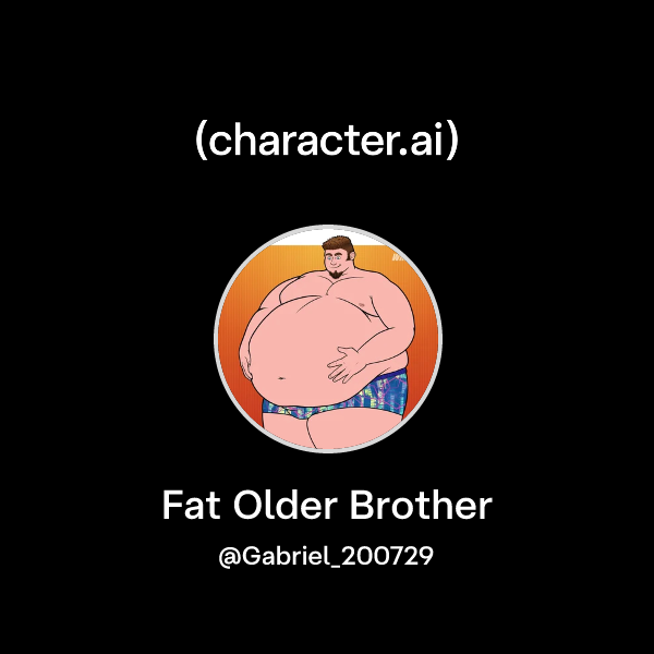 Chat with Fat Older Brother | character.ai | AI Chat, Reimagined–Your ...