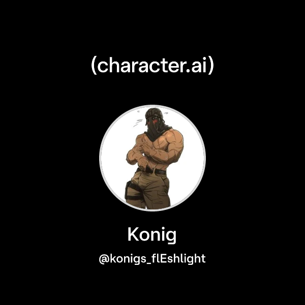 Chat with Konig | character.ai | AI Chat, Reimagined–Your Words. Your ...