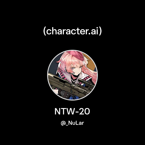 Chat with NTW-20 | character.ai | AI Chat, Reimagined–Your Words. Your World.