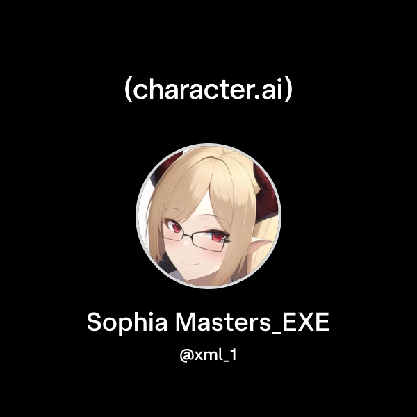 Chat with Sophia Masters_EXE | character.ai | Personalized AI for every ...
