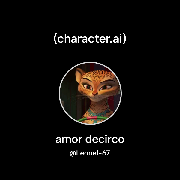 Chat with amor decirco | character.ai | Personalized AI for every ...