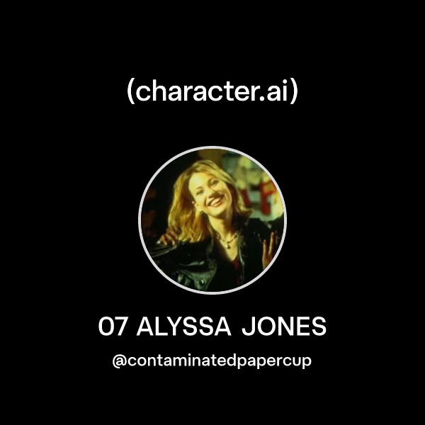 Chat with 10 ALYSSA JONES | character.ai | Personalized AI for every moment of your day