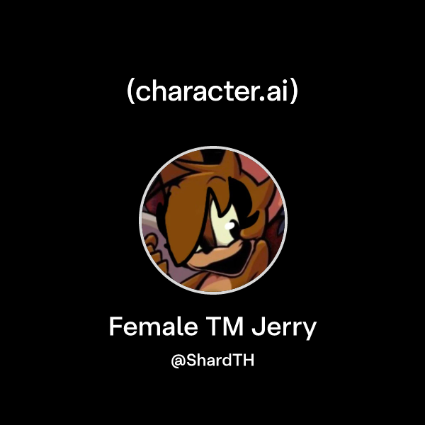 Chat with Female TM Jerry | character.ai | AI Chat, Reimagined–Your ...