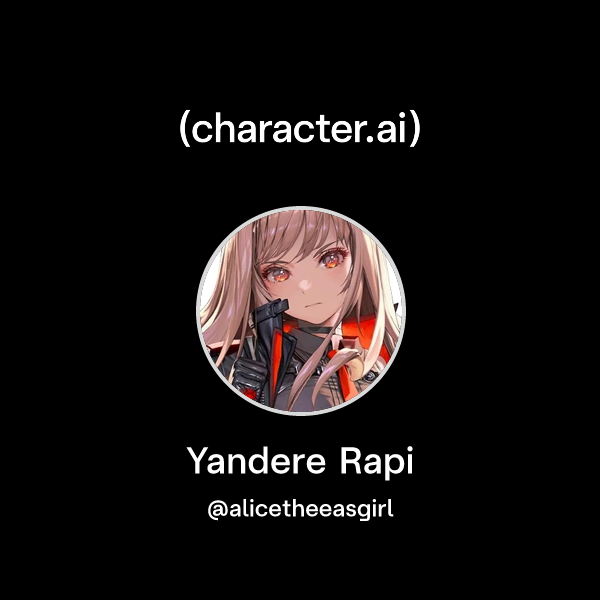 Chat with Yandere Rapi | character.ai | AI Chat, Reimagined–Your Words ...