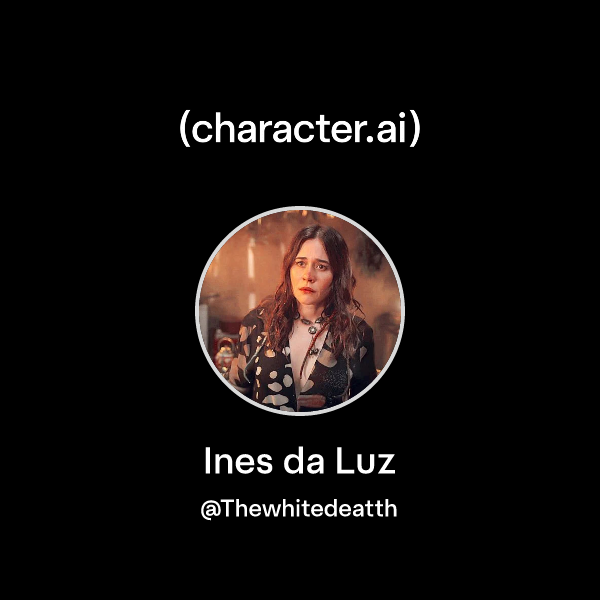 Chat with Ines da Luz | character.ai | Personalized AI for every moment ...